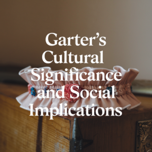 Garter: what is it's significance and cultural implications - MarriageADA